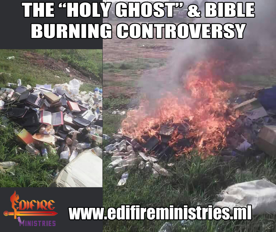 THE “HOLY GHOST” AND FAKE BIBLE BURNING CONTROVERSY - Edifire Ministries